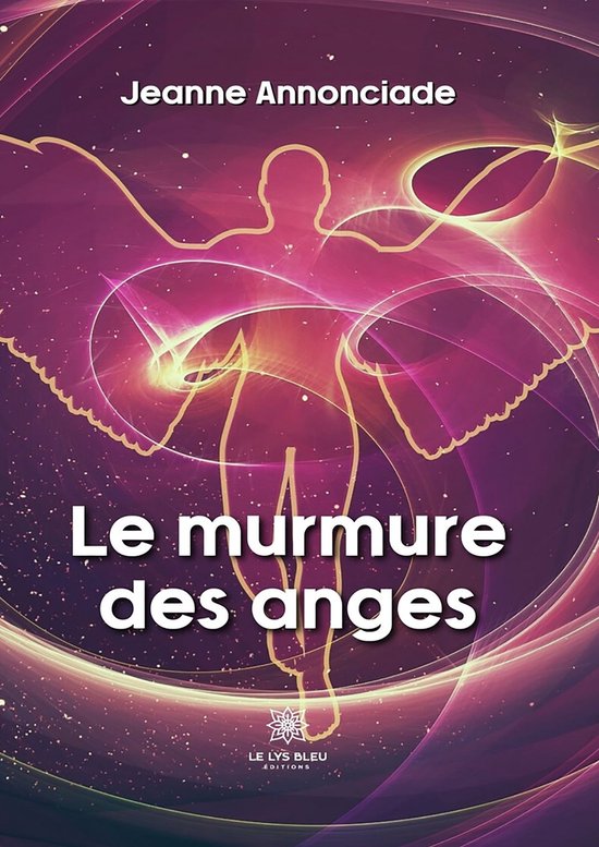 Le murmure des anges (ebook), Jeanne Annonciade | 9791037790019 | Boeken | bol.com