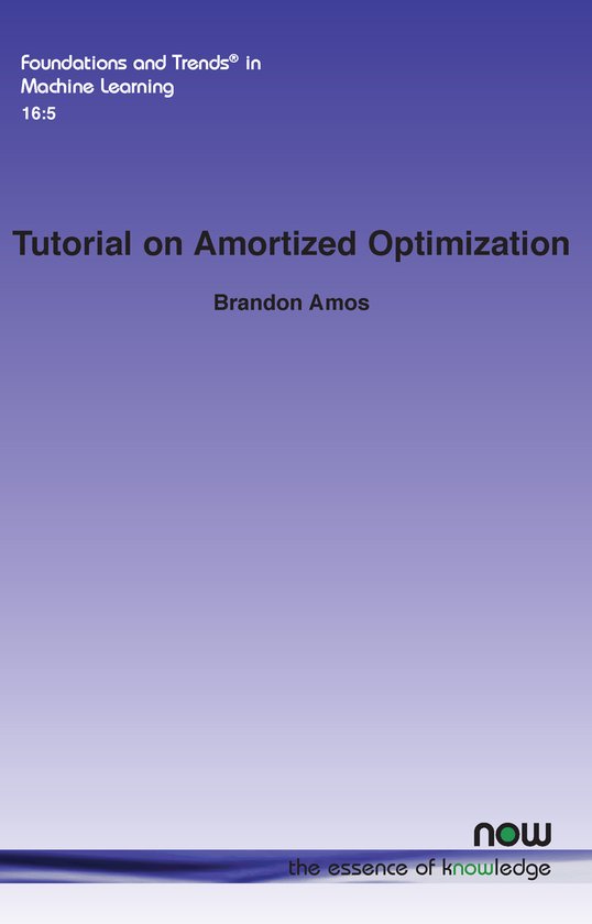 Foundations and Trends® in Machine Learning- Tutorial on Amortized Optimization |... | bol.com