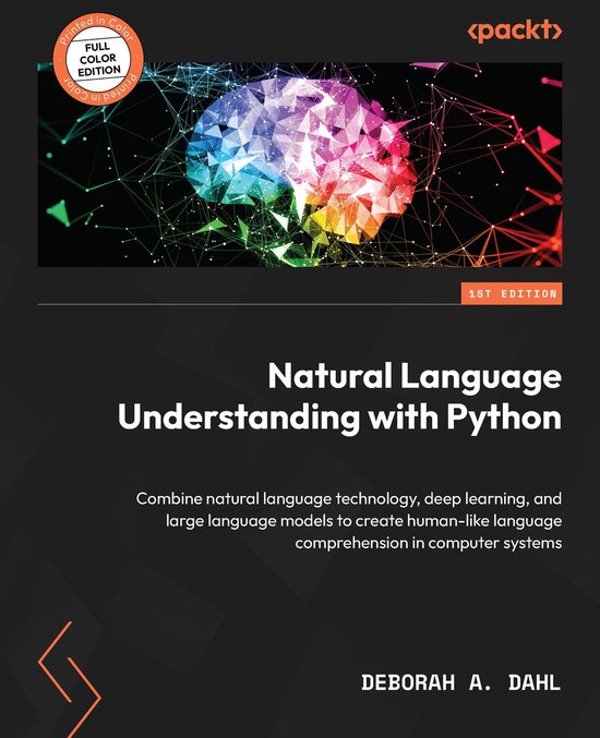 Natural Language Understanding with Python (ebook), Deborah A. Dahl | 9781804612996 |... | bol