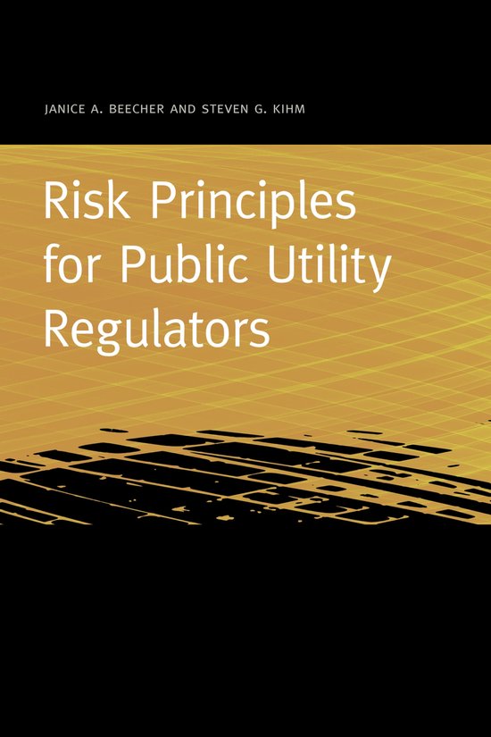 Risk Principles for Public Utility Regulators, Janice A. Beecher ...