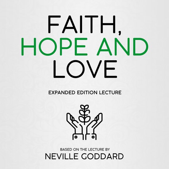 Faith, Hope And Love, Neville Goddard | 9798368928708 | Boeken | bol.com