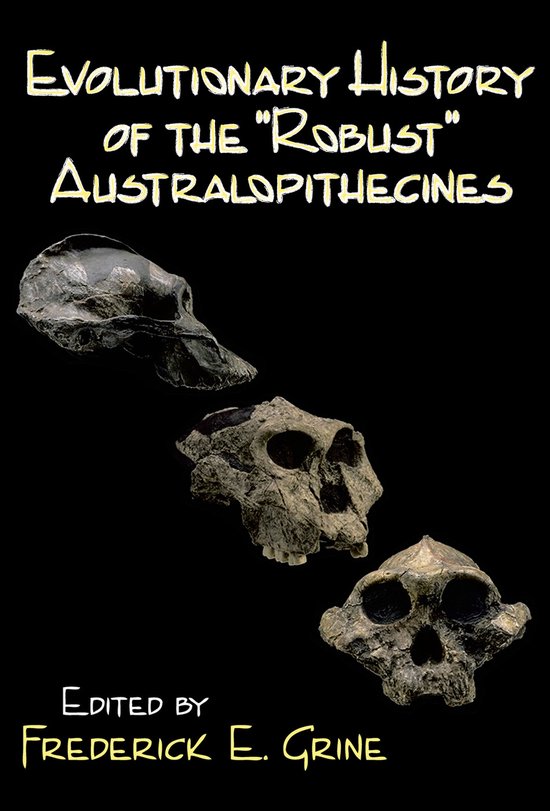 Evolutionary History of the Robust Australopithecines | 9780202361376 ...