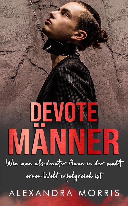 Glückliche Femdom-Beziehungen 2 - Devote Männer: Wie man als Devoter ...
