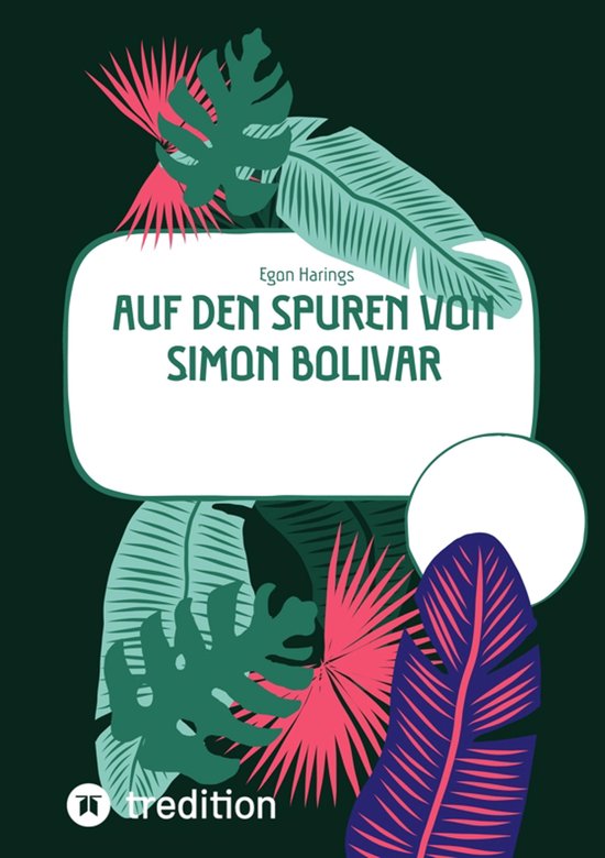 Auf den Spuren von Simon Bolivar (ebook), Egon Harings | 9783347930230 ...