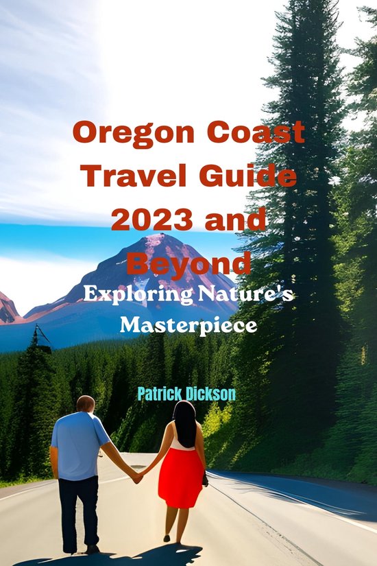 Oregon Coast Travel Guide 2023 and Beyond (ebook), Patrick Dickson | 1230006523992 |... | bol.com