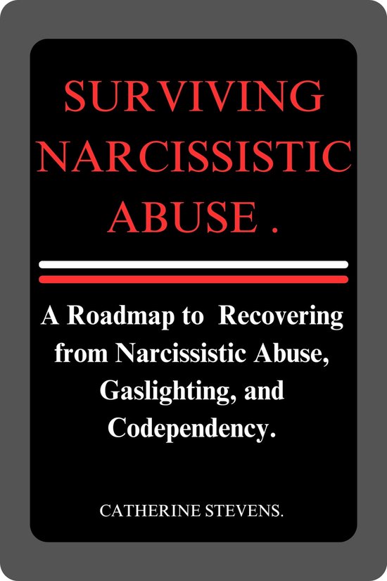 Surviving Narcissistic Abuse. (ebook), Catherine Stevens | 1230006657741 | Boeken | bol.com