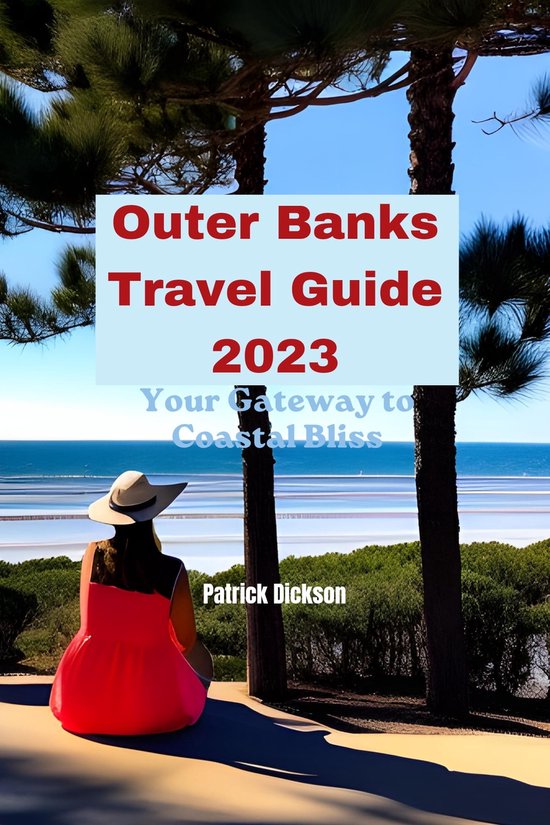 Outer Banks Travel Guide 2023 (ebook), Patrick Dickson | 1230006587659 | Boeken | bol