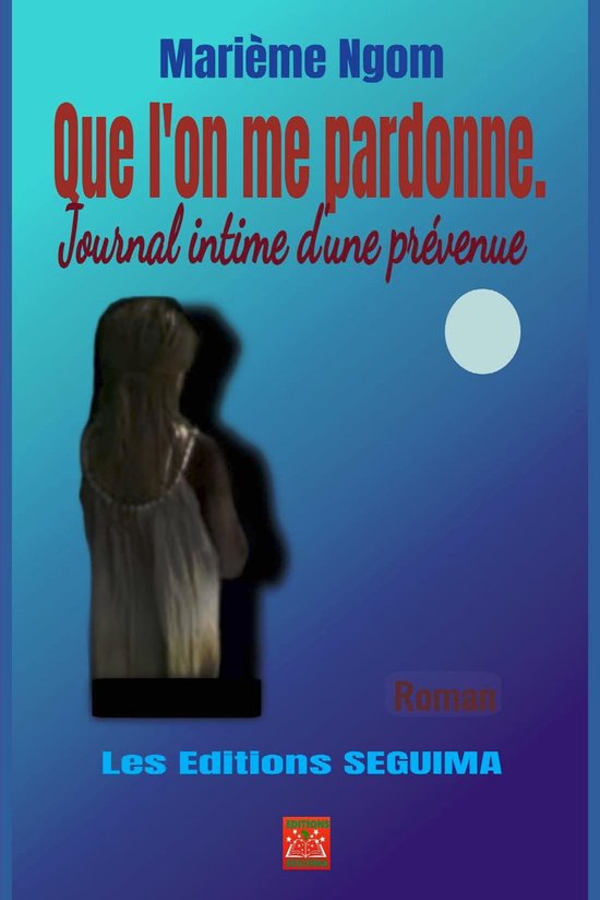 Que l'on me pardonne (ebook), Marieme Ngom | 9782492035135 | Boeken | bol