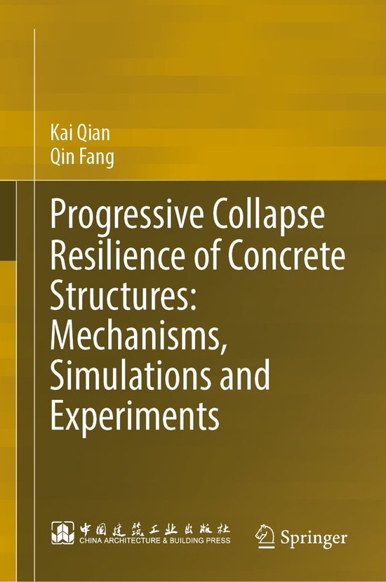 Progressive Collapse Resilience of Concrete Structures: Mechanisms, Simulations and... | bol.com