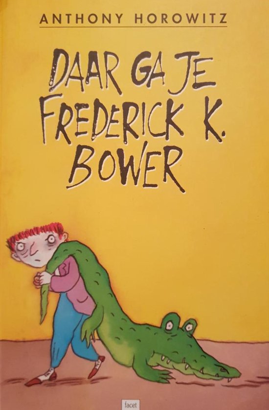 Daar ga je, frederick k. bower, Anthony Horowitz | 9789050162494 ...