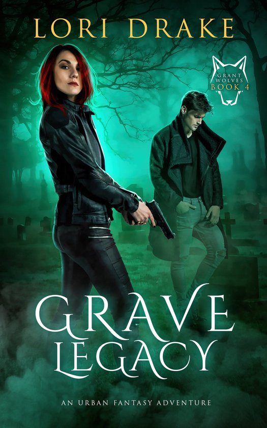Grant Wolves 4 - Grave Legacy (ebook), Lori Drake | 9781955545082 ...