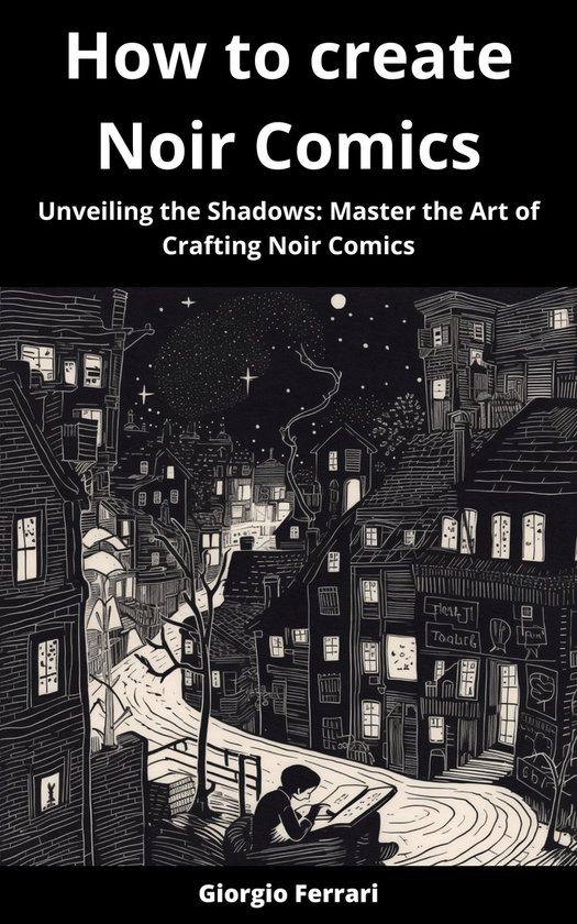 COMICS AND VISUAL STORYTELLING 1 - How to create Noir Comics (ebook ...