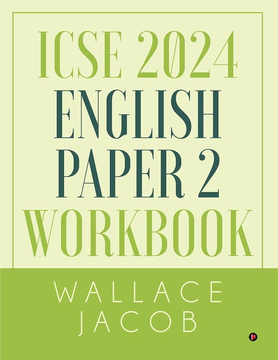 ICSE 2024 English Paper 2 Workbook (ebook), Wallace Jacob ...