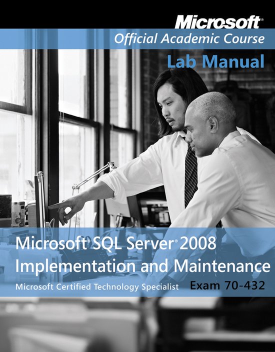 Exam 70-432 Microsoft SQL Server 2008 Implementation and Maintenance | 9780470183687 |... | bol