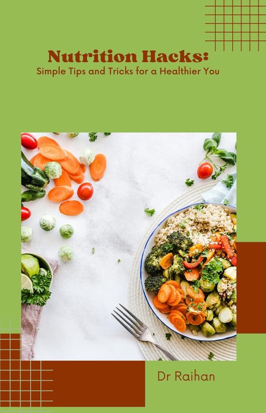 Nutrition Hacks: Simple Tips and Tricks for a Healthier You (ebook), Dr ...