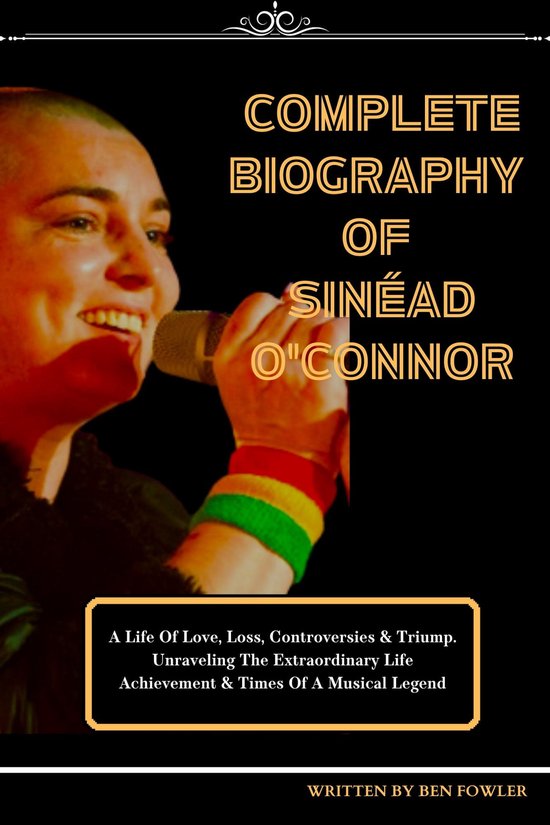 Complete Biography Of Sinéad O'Connor (ebook), Ben Fowler ...