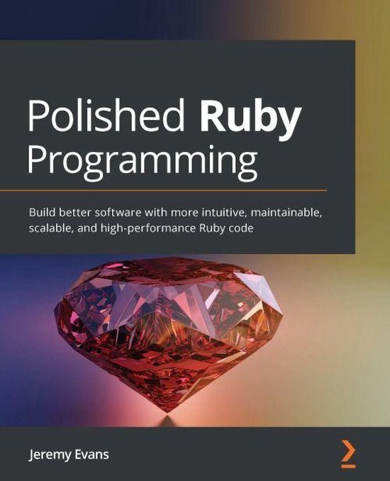 Polished Ruby Programming (ebook), Jeremy Evans | 9781801077910 | Boeken | bol.com