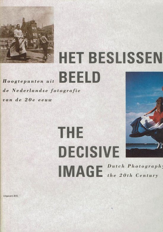 Het beslissende beeld - The decisive image, Oscar van Alphen ...