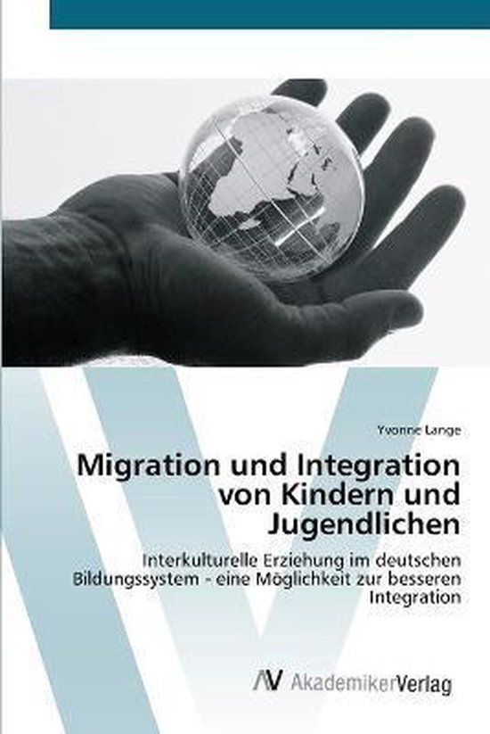 Migration und Integration von Kindern und Jugendlichen | 9783639434026 | Yvonne Lange... | bol