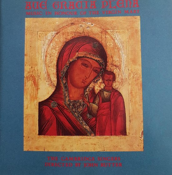 Ave Gracia Plena: Music in Honor of the Virgin Mary, John Rutter | CD ...