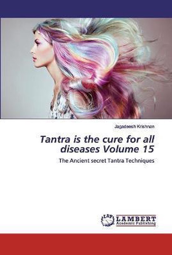 Tantra is the cure for all diseases Volume 15, Jagadeesh Krishnan | 9786202563444 | Boeken | bol