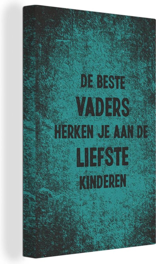Canvas Schilderij Quotes - Spreuken - Vaderdag - De beste vaders ...