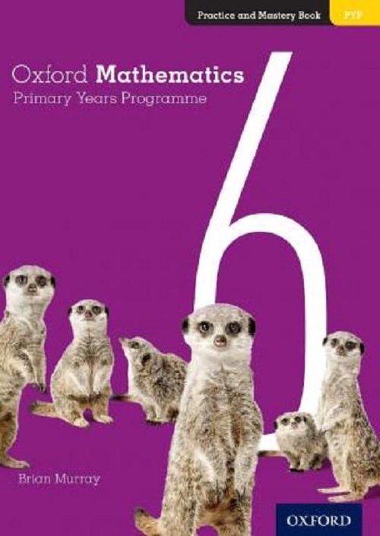 Oxford Mathematics Primary Years Programme Practice and Mastery Book 6 ...