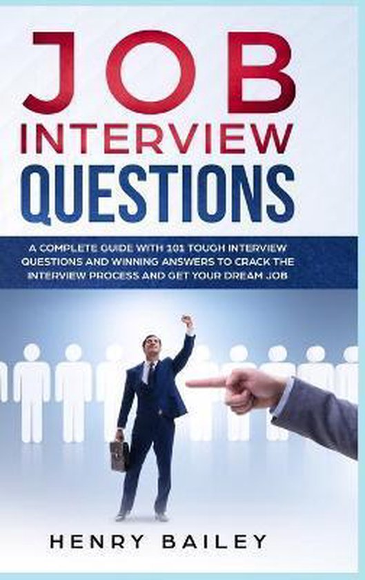 Job Interview Questions | 9781801152501 | Henry Bailey | Boeken | bol.com