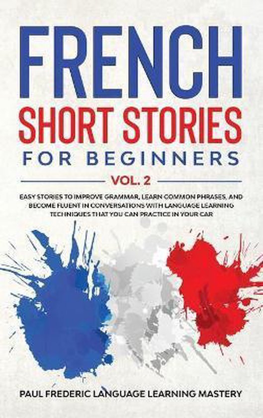 French Short Stories for Beginners Vol. 2: Easy Stories to Improve ...