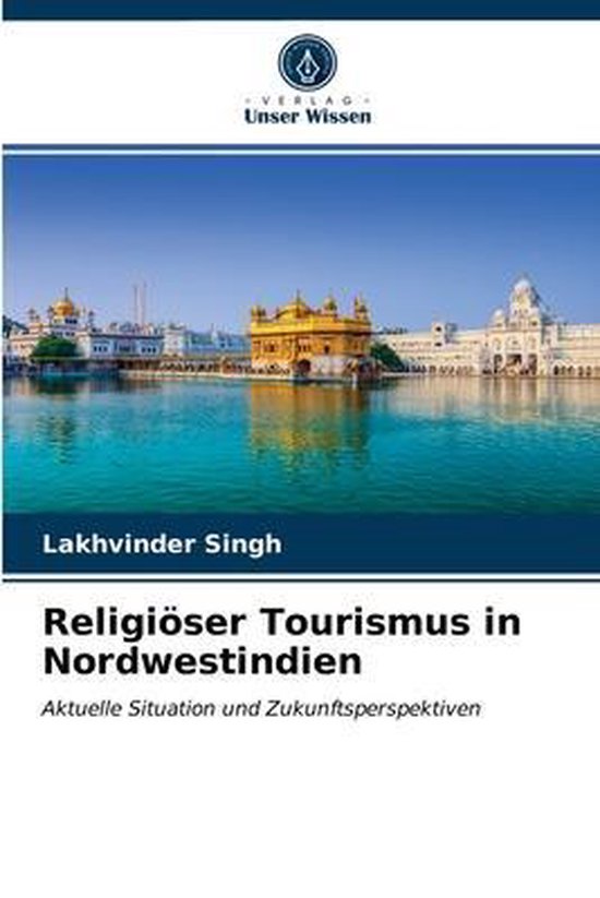 Religiöser Tourismus in Nordwestindien | 9786203629033 | LAKHVINDER ...