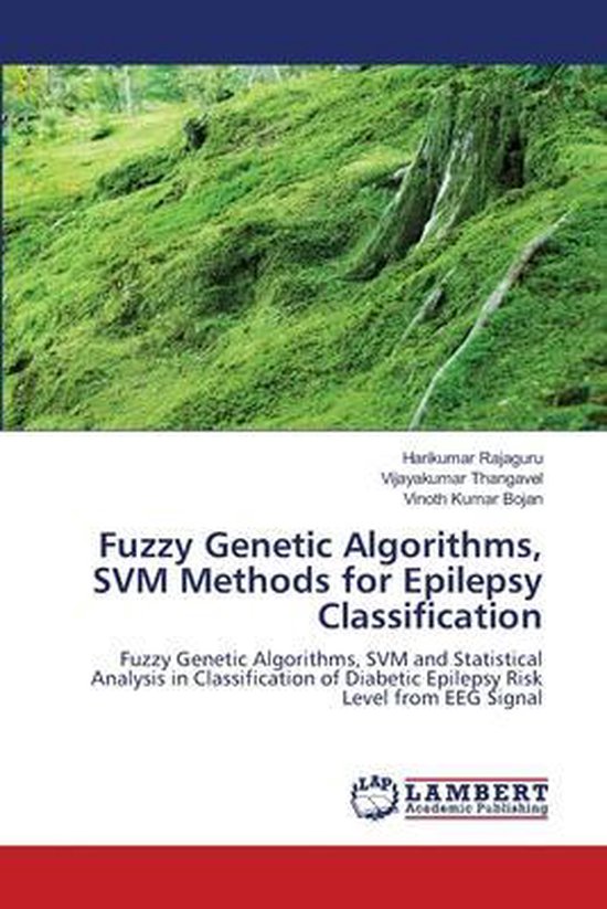 Fuzzy Genetic Algorithms, SVM Methods for Epilepsy Classification | 9783659133244 |... | bol