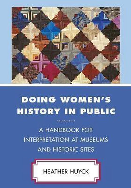 Doing Womens History in Public | 9781442264175 | Heather Huyck | Boeken ...