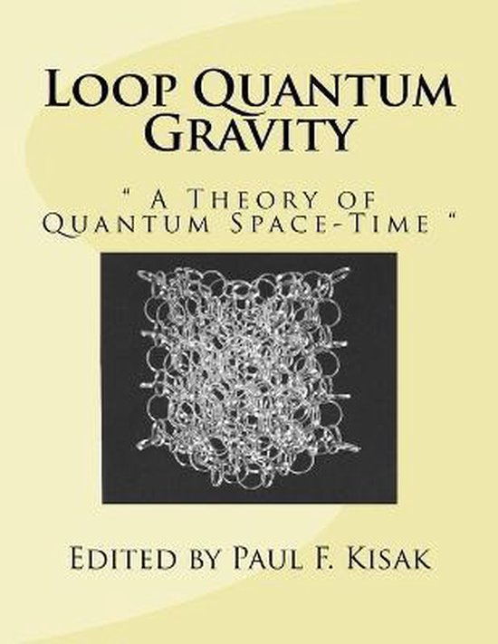 Loop Quantum Gravity | 9781539446460 | Paul F Kisak | Boeken | bol
