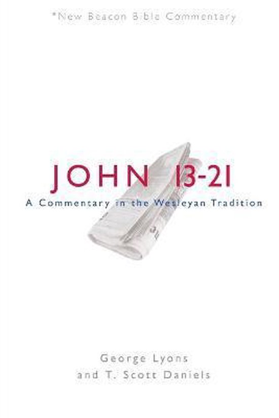 New Beacon Bible Commentary- Nbbc, John 13-21, George Lyons | 9780834138674 | Boeken | bol