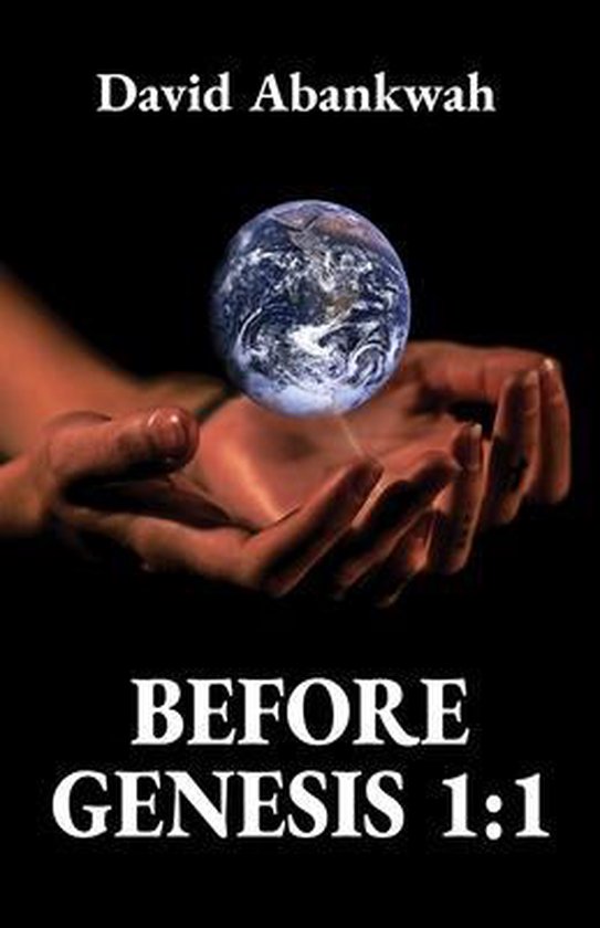 Before Genesis 1:1- Before Genesis 1, David Abankwah | 9798513371892 ...