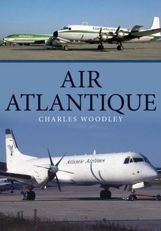 Air Atlantique, Charles Woodley | 9781445693163 | Boeken | bol.com
