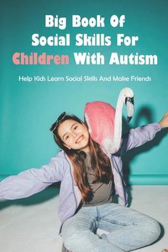 Big Book Of Social Skills For Children With Autism: Help Kids Learn ...
