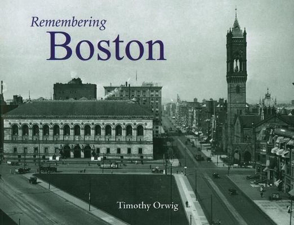 Remembering Boston, Timothy Orwig | 9781596526174 | Boeken | bol