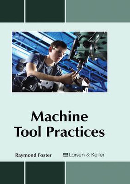 Machine Tool Practices | 9781635491685 | Boeken | bol.com