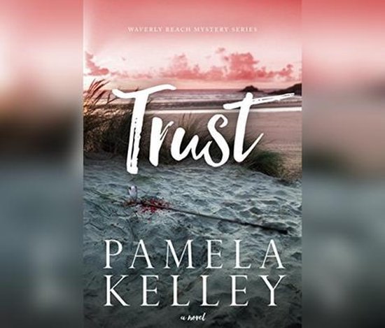 Waverly Beach Mystery- Trust, Pamela Kelley | 9781662001352 | Boeken | bol.com