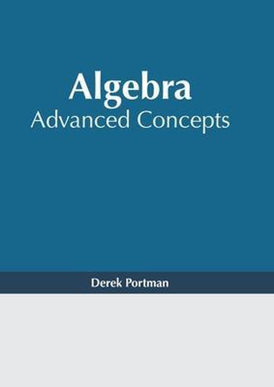 Algebra: Advanced Concepts | 9781632386717 | Boeken | bol.com