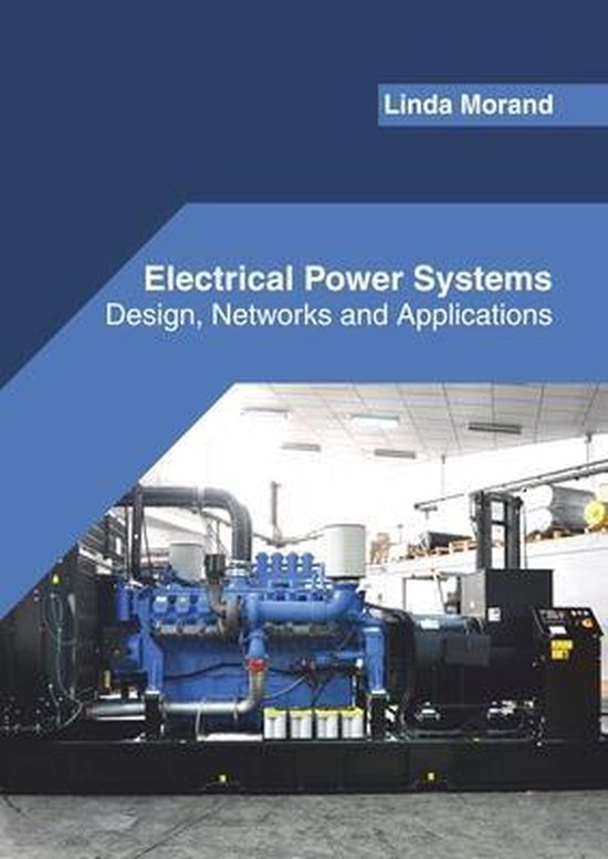 Electrical Power Systems: Design, Networks and Applications ...