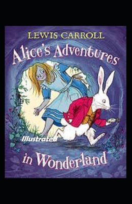 Alices Adventures in Wonderland Illustrated, Lewis Carroll ...