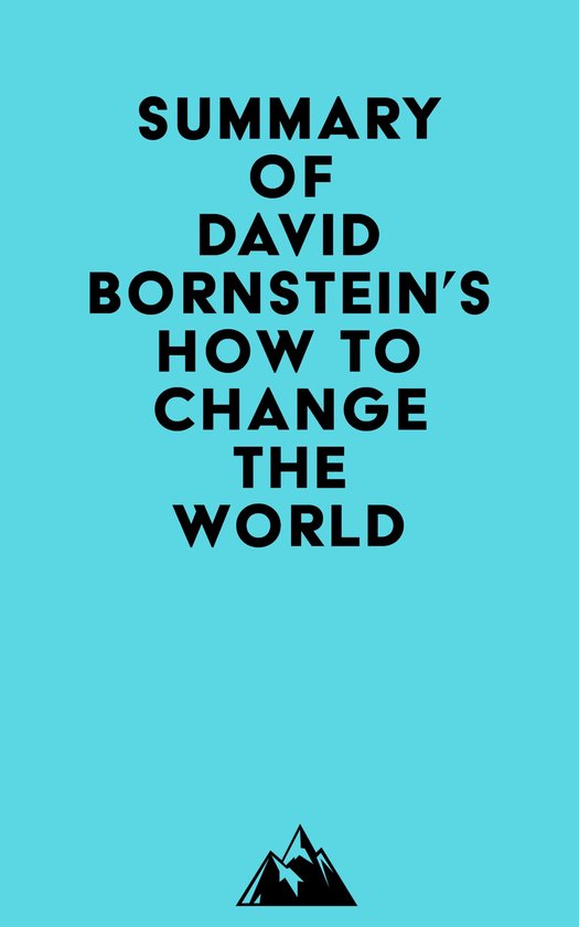 Summary of David Bornstein's How to Change the World (ebook), Everest ...