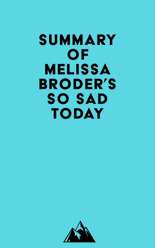 Summary of Melissa Broder's So Sad Today (ebook), Everest Media ...