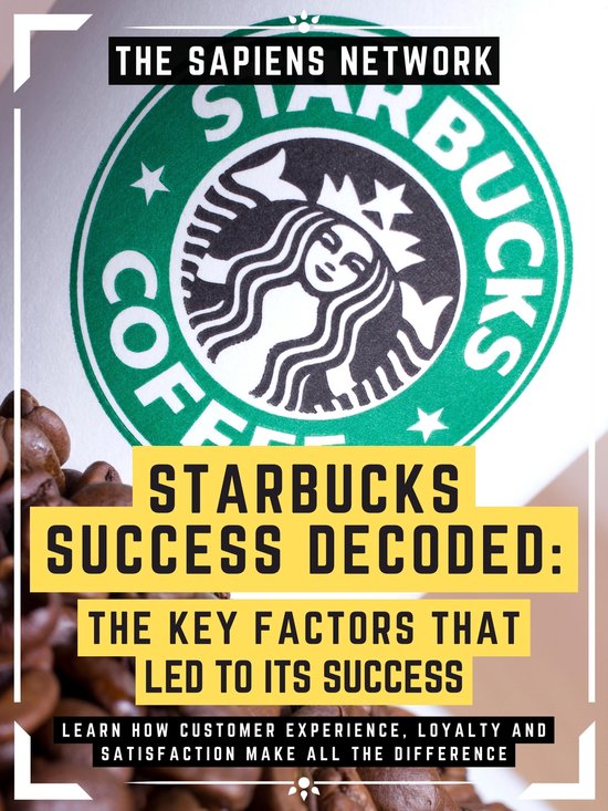 Starbucks Success Decoded: The Key Factors That Led To Its Success ...