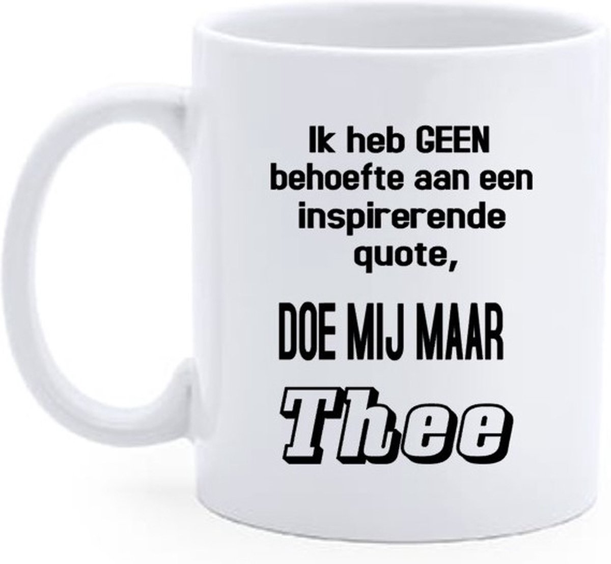 Bedrukte Beker/Mok Tekst - Spreuk ik heb geen behoefte doe mij maar thee - Quote - ... | bol.com
