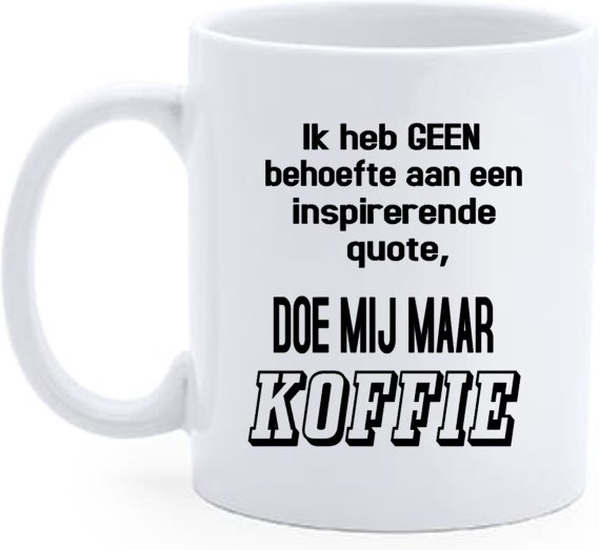Bedrukte Beker/Mok Tekst - Spreuk ik heb geen behoefte doe mij maar koffie - Quote -... | bol.com