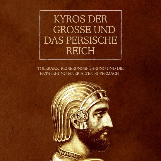 Kyros der Große und das Persische Reich, Best Reads HQ24 ...