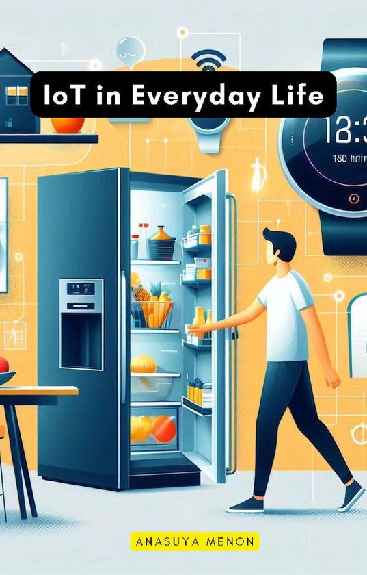 IoT in Everyday Life (ebook), Anasuya Menon | 9789361524660 | Boeken | bol